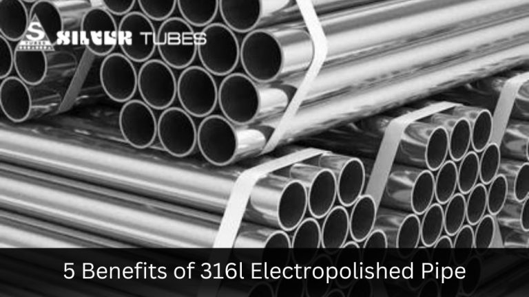 5 Benefits of 316l Electropolished Pipe - Silver Tubes Blog